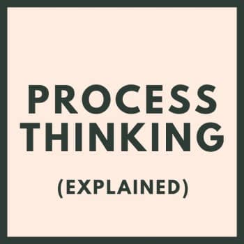What is Process Thinking? (Examples, Pros, and Cons) (Updated 2025)