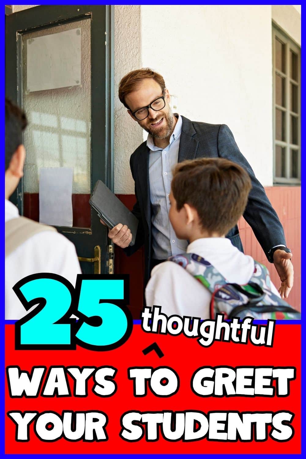 25 Thoughtful Ways to Greet your Students (2025)